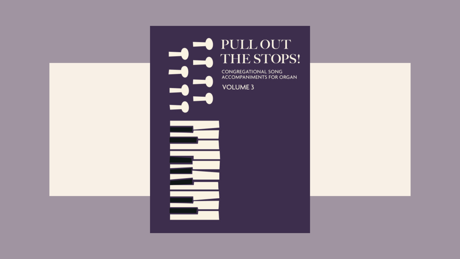 Lead Your Congregation's Song Brilliantly with Pull Out the Stops, Vol. 3